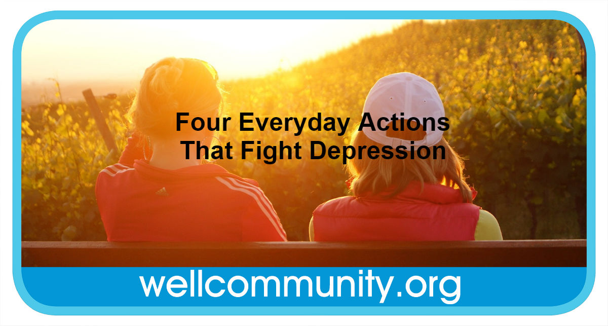Four Everyday Actions that Help Fight Depression – Well Community